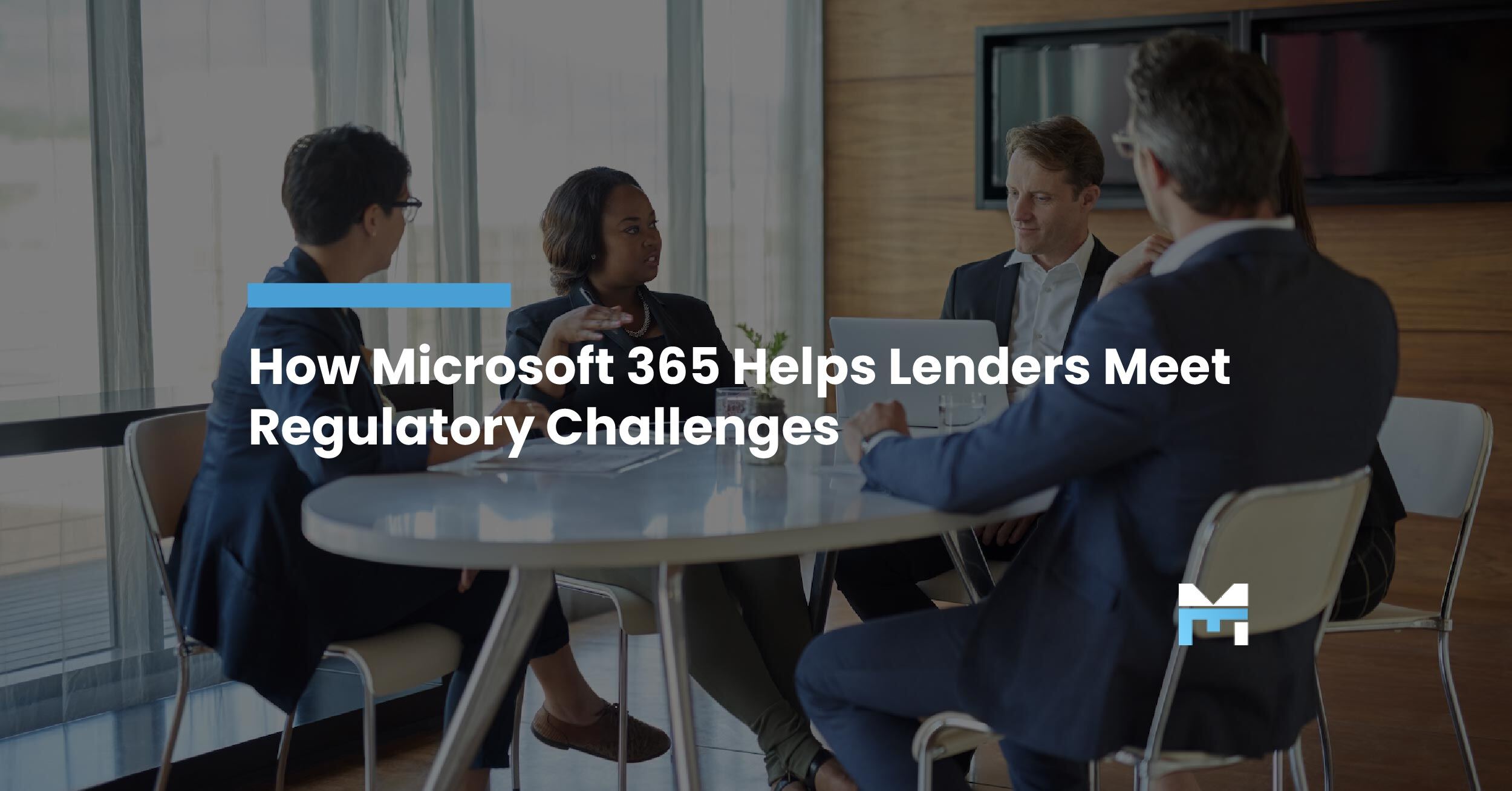 How Microsoft 365 Can Help Lenders Stay Ahead of Regulatory Changes